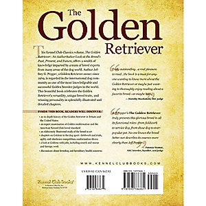 The Golden Retriever: An Authoritative Look at the Breed's Past, Present, and Future (CompanionHouse Books) In-Depth History in the U.S. and U.K., the AKC Standard, and More (Kennel Club Classics)