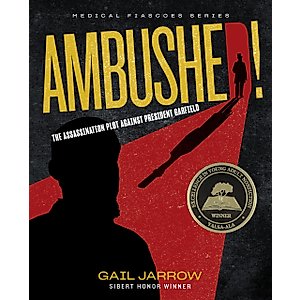 Ambushed!: The Assassination Plot Against President Garfield (Medical Fiascoes)