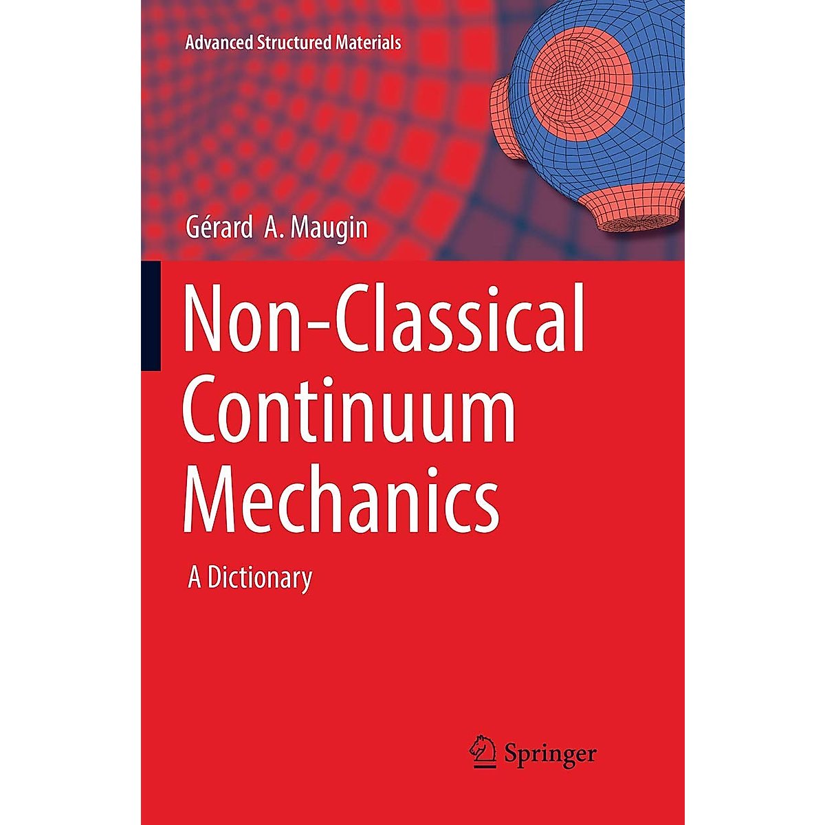 Non-Classical Continuum Mechanics: A Dictionary (Advanced Structured Materials, 51)