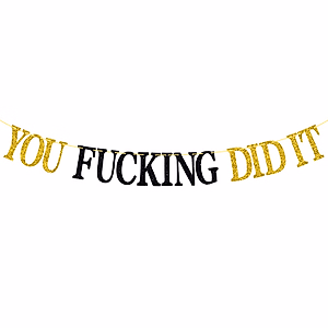You Fucking Did It Banner, We are Proud of You, High School Grad/University Grad Graduation Party Decorations Supplies, Black & Gold Glitter