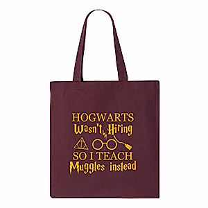 Hogwarts Wasn't hiring So I Teach Muggles Instead Teacher Tote Bag (Small, Garnet)