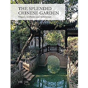 Splendid Chinese Garden: Origins, Aesthetics and Architecture