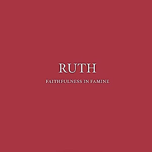 Ruth - Storyteller - Bible Study Book: Faithfulness in Famine