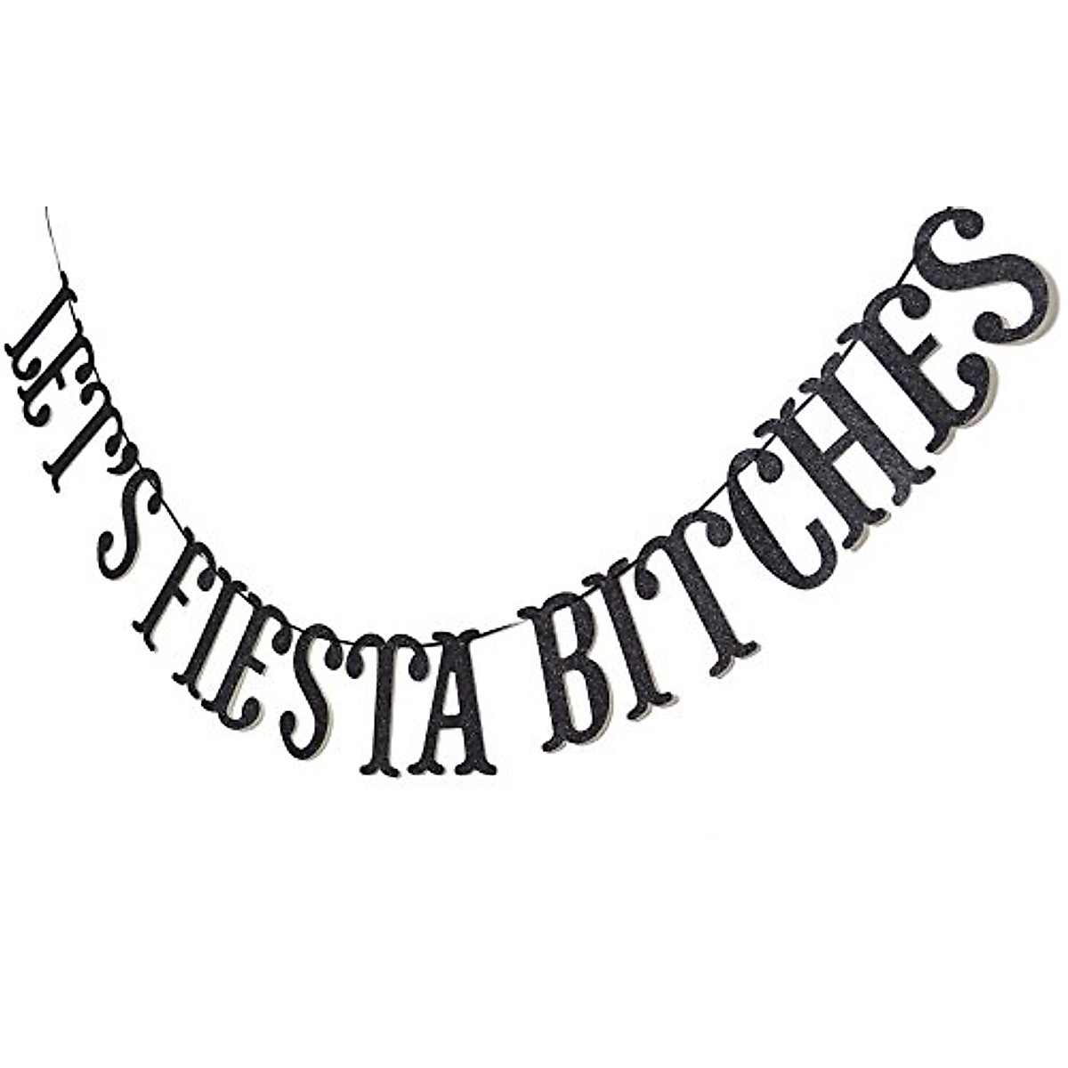 Let's Fiesta Bitches Banner Black Glitter Letters Banner, Mexican Fiesta Party, Serape Party, Bachelorette Party Decorations Funny Bunting Photo Booth Props Sign
