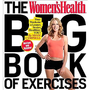 The Women's Health Big Book of Exercises: Four Weeks to a Leaner, Sexier, Healthier You!
