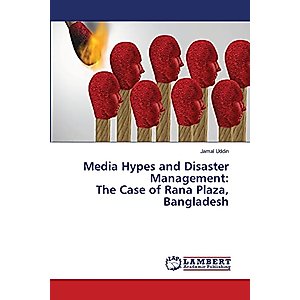 Media Hypes and Disaster Management: The Case of Rana Plaza, Bangladesh