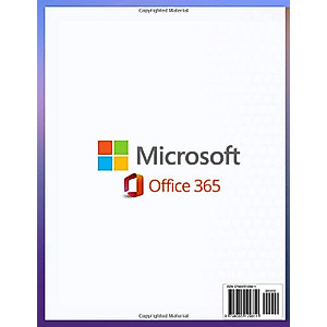 Microsoft Office 365: [10 in 1] The Definitive and Detailed Guide to Learning Quickly | Including Excel, Word, PowerPoint, OneNote, Access, Outlook, SharePoint, Publisher, Teams, and OneDrive.