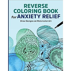 Reverse Coloring Book for Anxiety Relief: Draw Designs on Watercolor Art