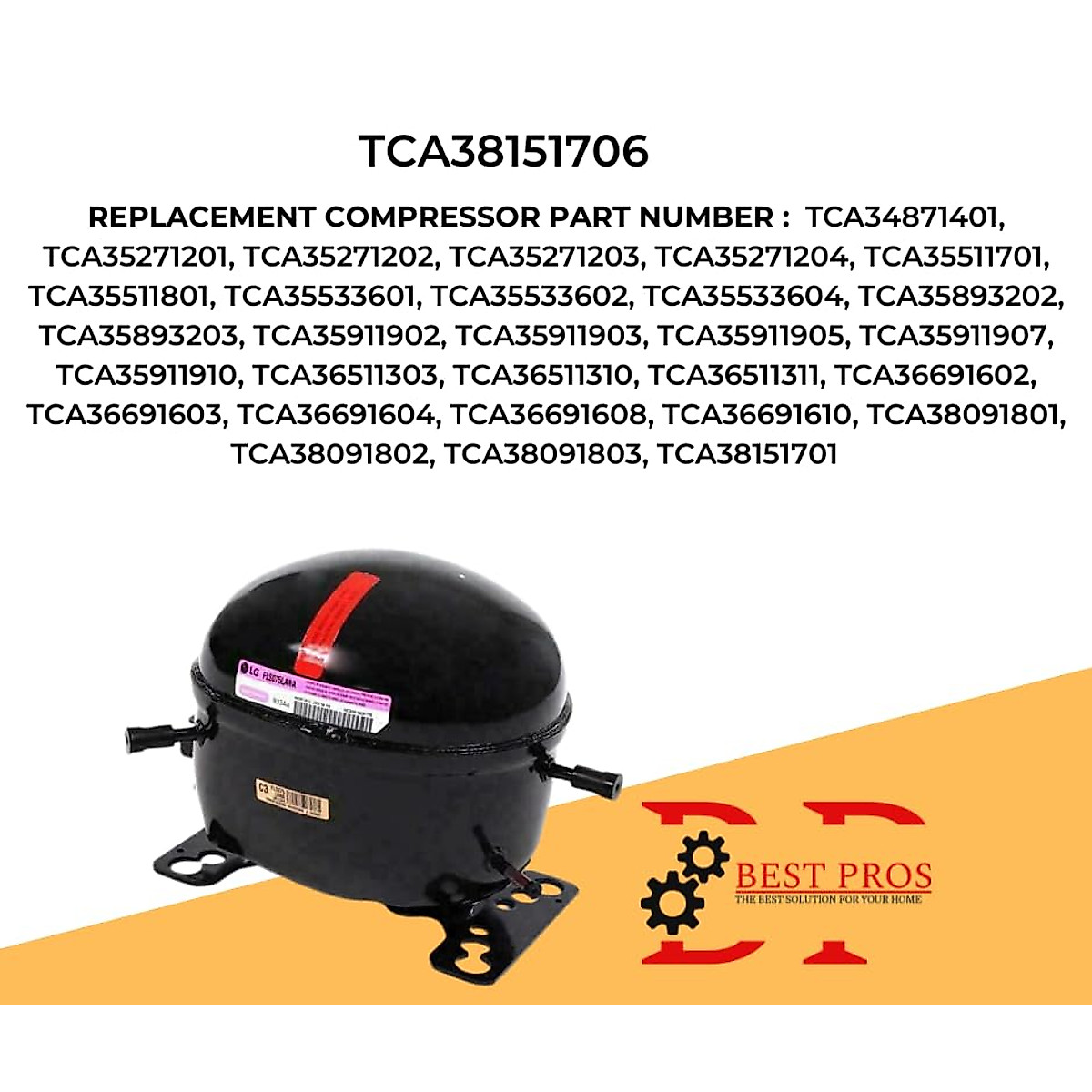 BESTPROS TCA38151706 Refrigerator Compressor Compatible with LG Kenmore Refrigerator Replaces TCA35271203, TCA35893202, TCA38091801 TCA38151706