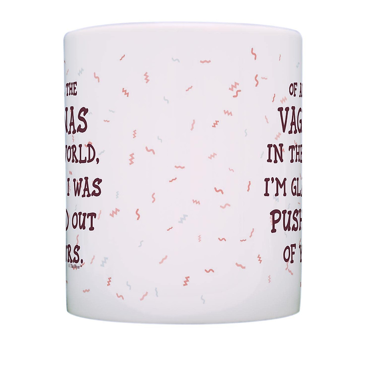 Gifts For Mom From Son Of All The V's In The World I'm Glad I Was Pushed Out Of Yours 11oz Ceramic Coffee Mug White