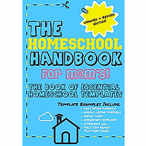 The Homeschool Handbook for Mom's: The Book of Essential Homeschool Templates