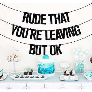 Rude That You're Leaving But OK Banner, Coworker Leaving Decorations, Graduation/Retirement/Goodbye/Farewell Party Decorations Black Glitter