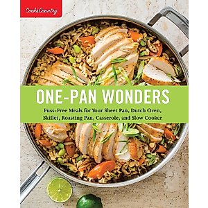 One-Pan Wonders: Fuss-Free Meals for Your Sheet Pan, Dutch Oven, Skillet, Roasting Pan, Casserole, and Slow Cooker