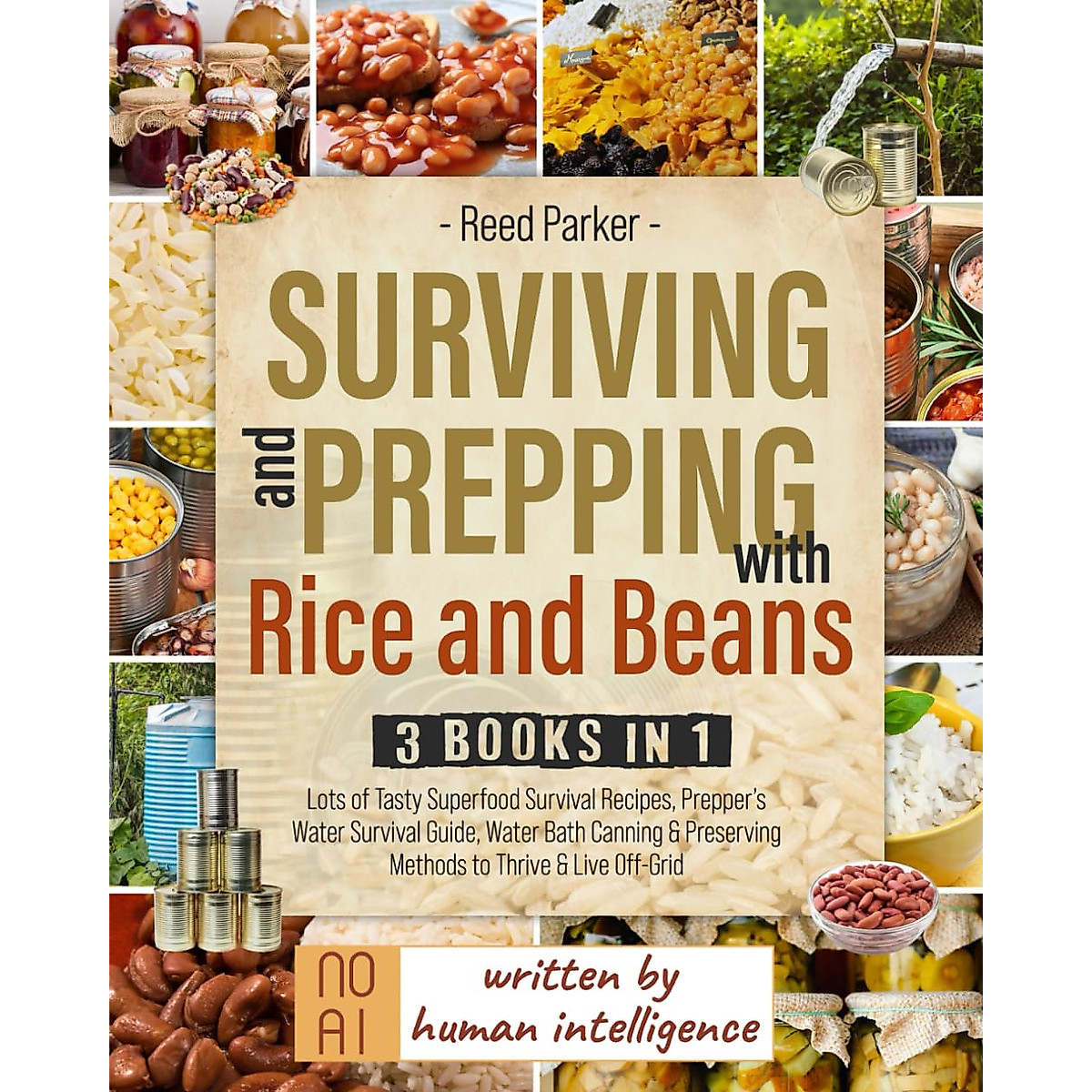 Surviving and Prepping with Rice and Beans. 3 Books in 1: Lots of Tasty Superfood Survival Recipes, Prepper's Water Survival Guide, Water Bath Canning & Preserving Methods to Thrive and Live Off-Grid