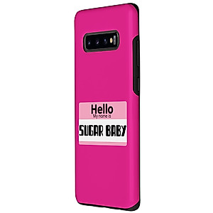Galaxy S10+ Hello My Name Is Sugar Baby Quote On Sugar Baby Costume Case