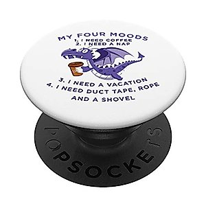 Funny Quote sayings My Four Moods Dragon Coffee Lover PopSockets PopGrip: Swappable Grip for Phones & Tablets