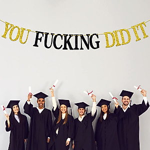 You Fucking Did It Banner, We are Proud of You, High School Grad/University Grad Graduation Party Decorations Supplies, Black & Gold Glitter