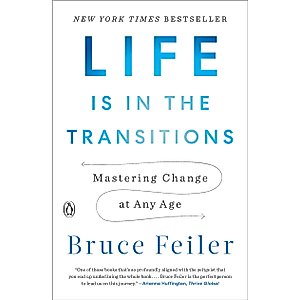 Life Is in the Transitions: Mastering Change at Any Age