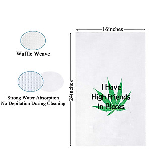 PXTIDY Funny Marijuana Weed Gift I Have High Friends in Places Adult Funny Kitchen Decor Kitchen Towels Cannabis 420 Gift