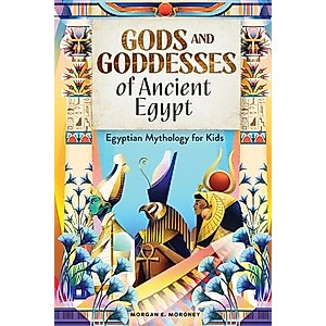 Gods and Goddesses of Ancient Egypt: Egyptian Mythology for Kids