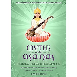 Myths of the Asanas: The Stories at the Heart of the Yoga Tradition