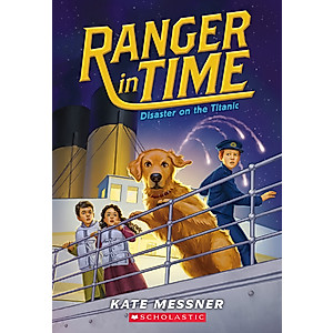 Disaster on the Titanic (Ranger in Time #9) (9)