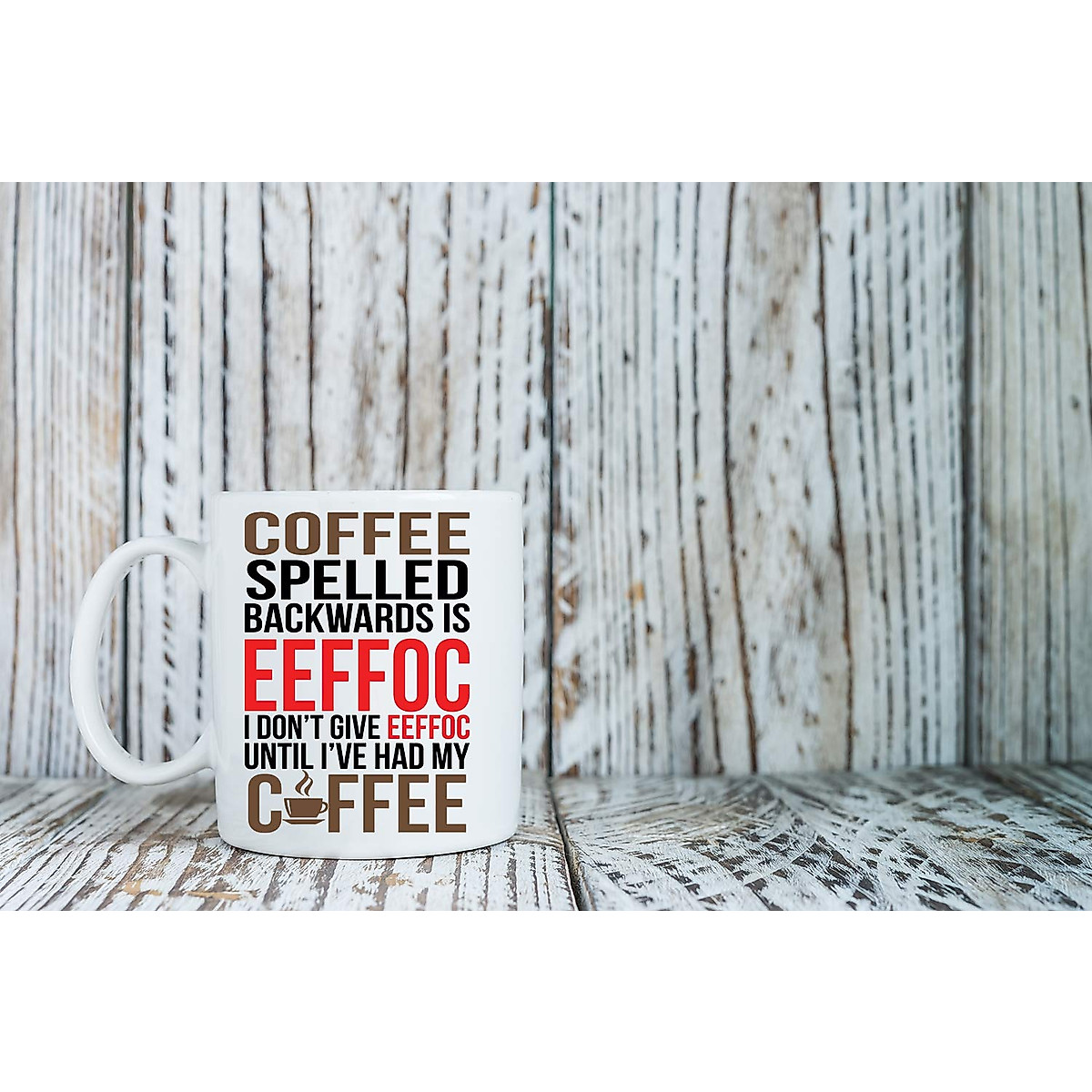AW Fashions Eeffoc Is Coffee Spelled Backwards, As I Dont Give Eeffoc Until I Had My Coffee 11oz Funny Coffee Mug - Sarcastic Mugs For Women, Boss, Friend, Employee, or Spouse