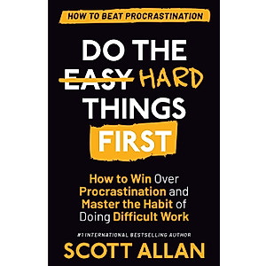 Do the Hard Things First: How to Win Over Procrastination and Master the Habit of Doing Difficult Work (Do the Hard Things First Series)
