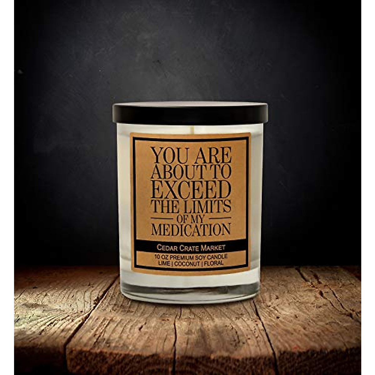 You are About to Exceed The Limits of My Medication, Kraft Label Scented Soy Candle, Lime, Coconut, Floral, 10 Oz. Glass Jar Candle, Made in The USA, Decorative Candles, Funny and Sassy Gifts