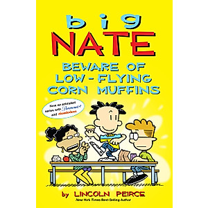 Big Nate: Beware of Low-Flying Corn Muffins (Volume 26)