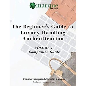 The Beginner's Guide to Luxury Handbag Authentication: Volume 1