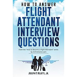 HOW TO ANSWER FLIGHT ATTENDANT INTERVIEW QUESTIONS: 2017 Edition