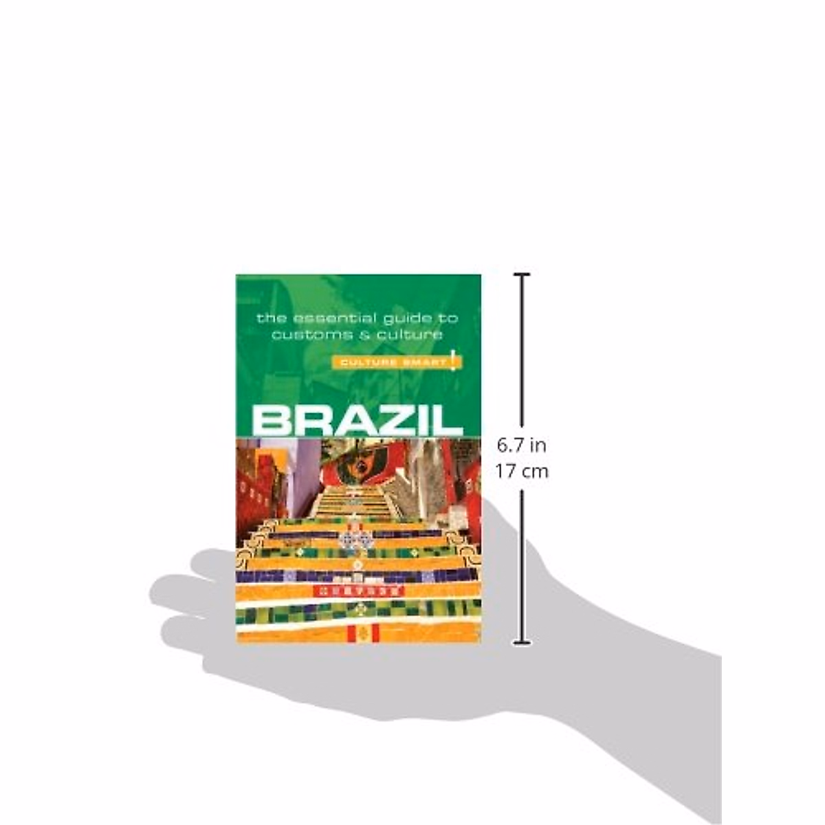 Brazil - Culture Smart!: The Essential Guide to Customs & Culture