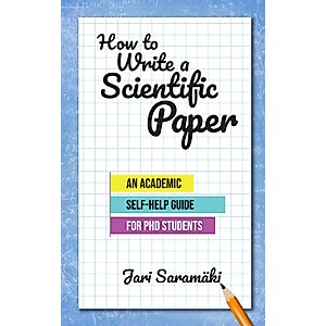 How to Write a Scientific Paper: An Academic Self-Help Guide for PhD Students