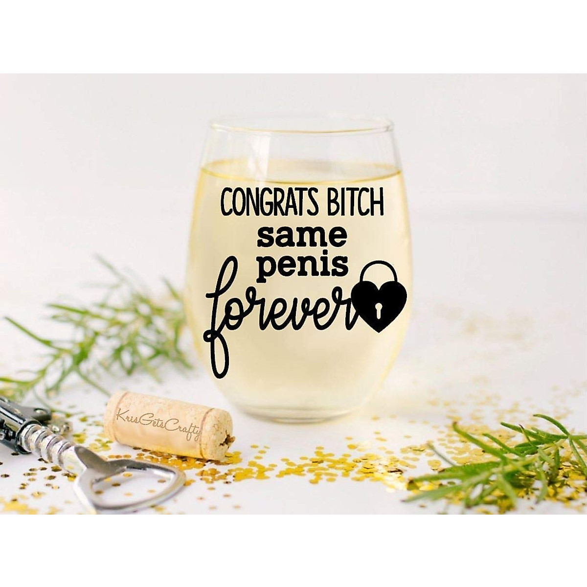 Congrats Bitch, Same Penis FOREVER - Engagement, Wedding, Bachelorette Party Gift - Premium 21oz Stemless Wine Glass