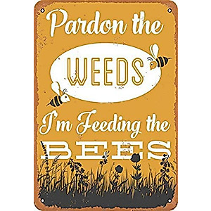 Pardon The Weeds I'm Feeding The Bees Retro Metal Tin Sign Vintage Aluminum Sign for Home Coffee Wall Decor 8x12 Inch