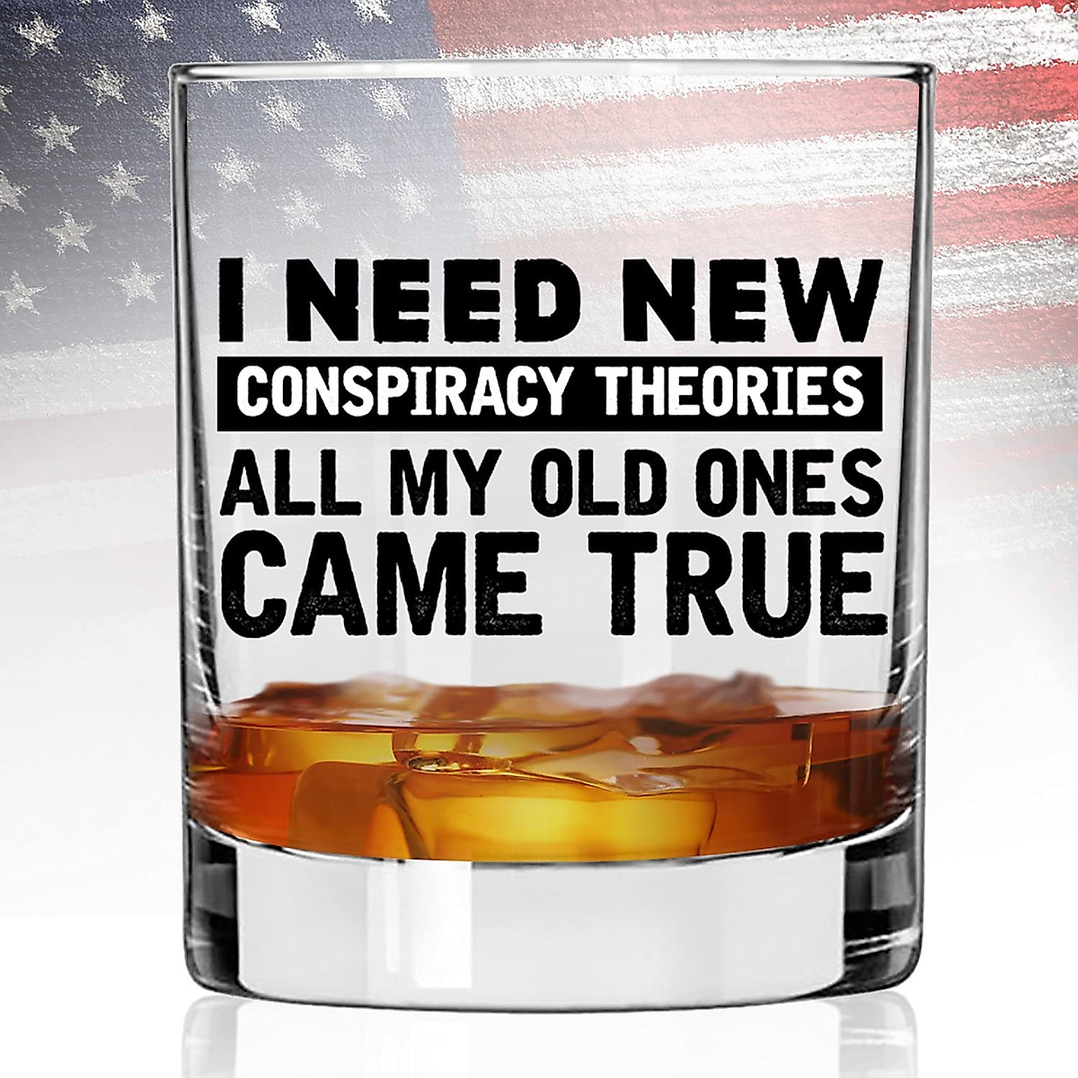 Patriot's Cave, I Need New Conspiracy Theories 11 oz Whiskey Glass Made in the USA