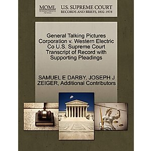 General Talking Pictures Corporation v. Western Electric Co U.S. Supreme Court Transcript of Record with Supporting Pleadings