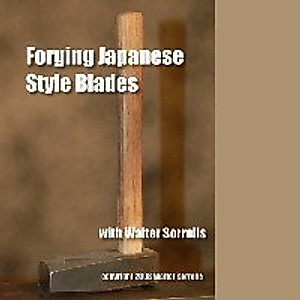 Forging Japanese Style Blades (2 DVDs) by Walter Sorrells