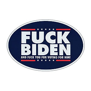 (3-Pack) Oval Bumper Stickers, Fuck Biden and Fuck You for Voting for Him! (Anti Joe Biden Stickers), 6" x 4" Stickers