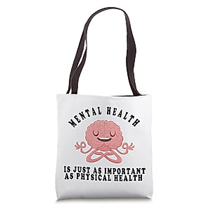 Mental Health Is Just As Important As Physical Health Tote Bag