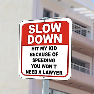 Slow down Hit My Kid Because Of Speeding You Won't Need A Lawyer Aluminum Signs - Children and Kids Playing - Slow down Signs - Street Signs - Funny Slow down Signs - Child Safety Speed - 8.5" X 10"
