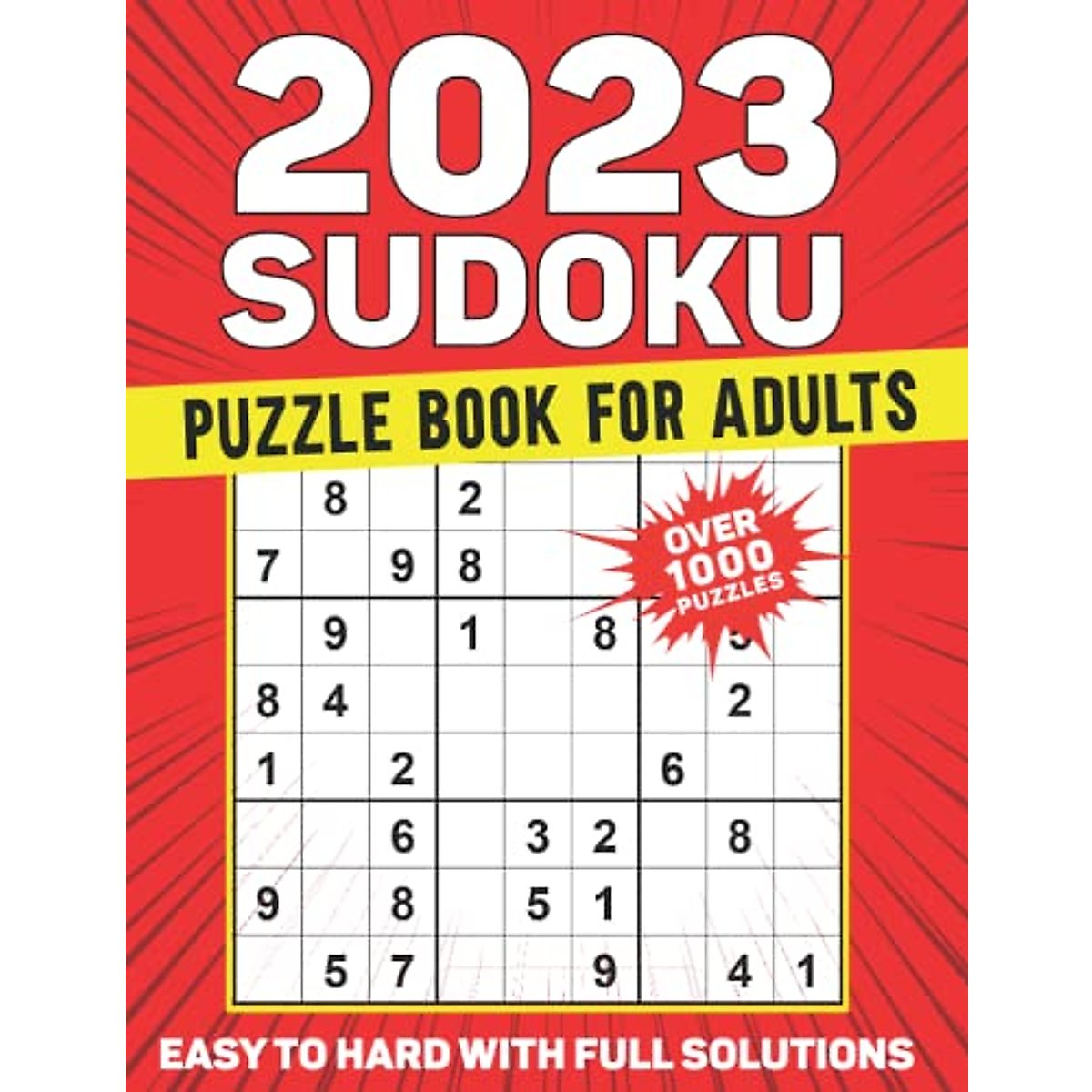 2023 Sudoku Puzzle Book For Adults: 1000+ Sudoku Puzzles from Easy to Hard With Full Solutions, Tons of Challenge for your Brain.(Sudoku Puzzles for Adults).