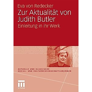 Zur Aktualität von Judith Butler: Einleitung in ihr Werk (Aktuelle und klassische Sozial- und KulturwissenschaftlerInnen) (German Edition)