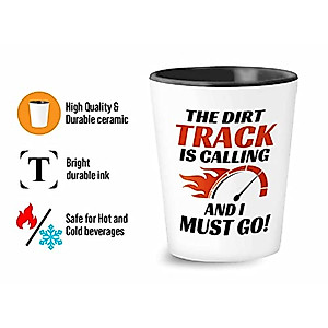 Racer Shot Glass 1.5oz - The dirt track is calling - Drag Racing Wife Fuel Speed Racer Car Guys Circuit