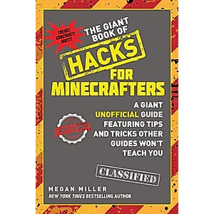 The Giant Book of Hacks for Minecrafters: A Giant Unofficial Guide Featuring Tips and Tricks Other Guides Won't Teach You