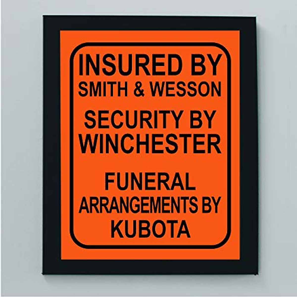"Insured By Smith & Wesson"-Funny Pro Guns Wall Art -8 x 10" Modern Gun Sign Replica Print-Ready to Frame. Perfect Home-Office-Hunting Lodge-Gun Shop Decor. Great Gift for S&W-Winchester-Kubota Fans!