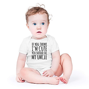 AW Fashions If You Think Im Cute You Should See My Uncle Baby Bodysuit Newborn Clothes Cute Boy Outfits (Newborn, White)