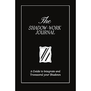 The Shadow Work Journal: A Guide to Integrate and Transcend your Shadows