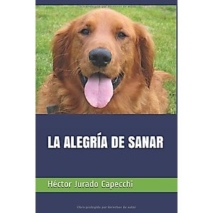 LA ALEGRÍA DE SANAR (Spanish Edition)